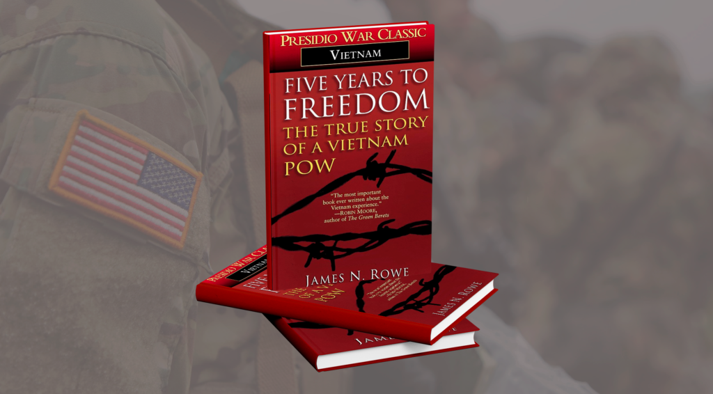 Five Years to Freedom: The True Story of a Vietnam POW by James N. Rowe ...