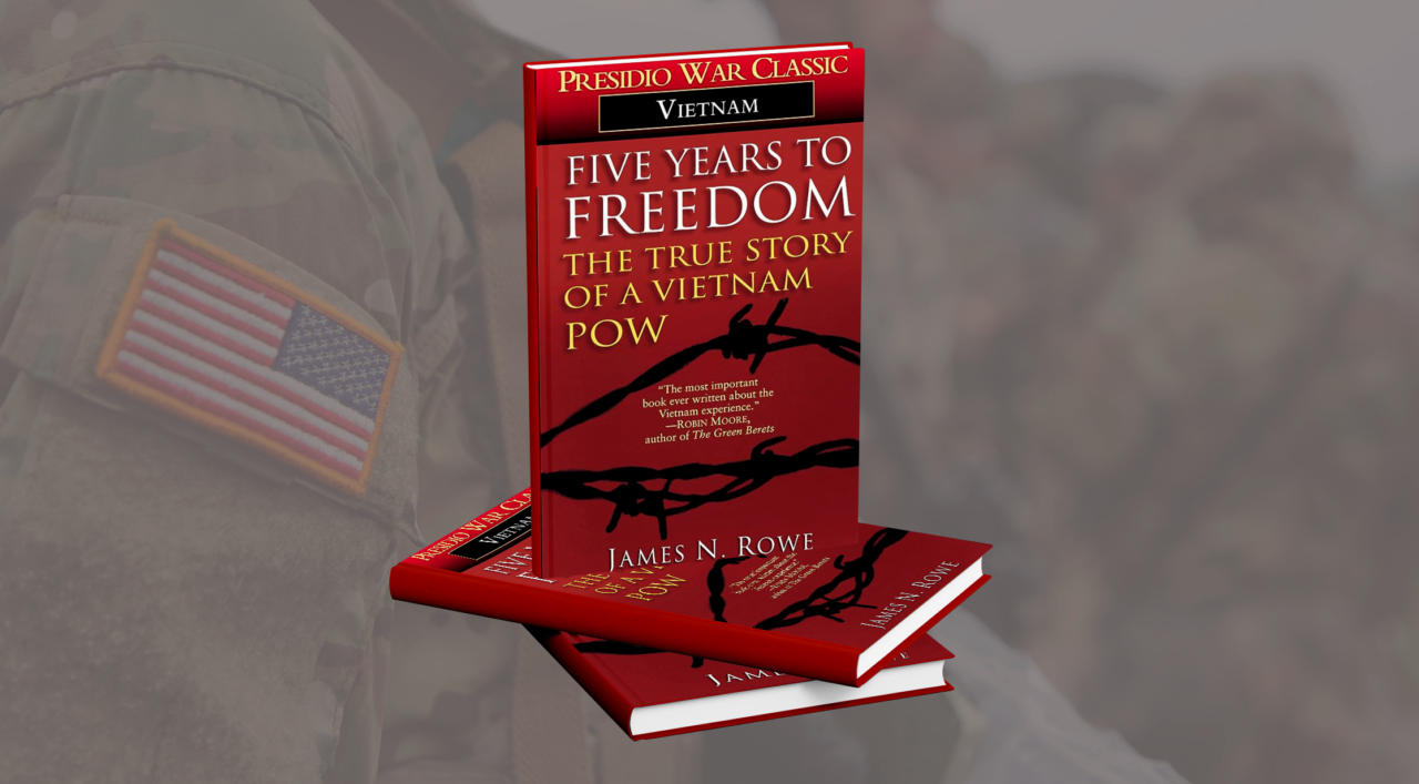 Five Years to Freedom: The True Story of a Vietnam POW by James N. Rowe ...
