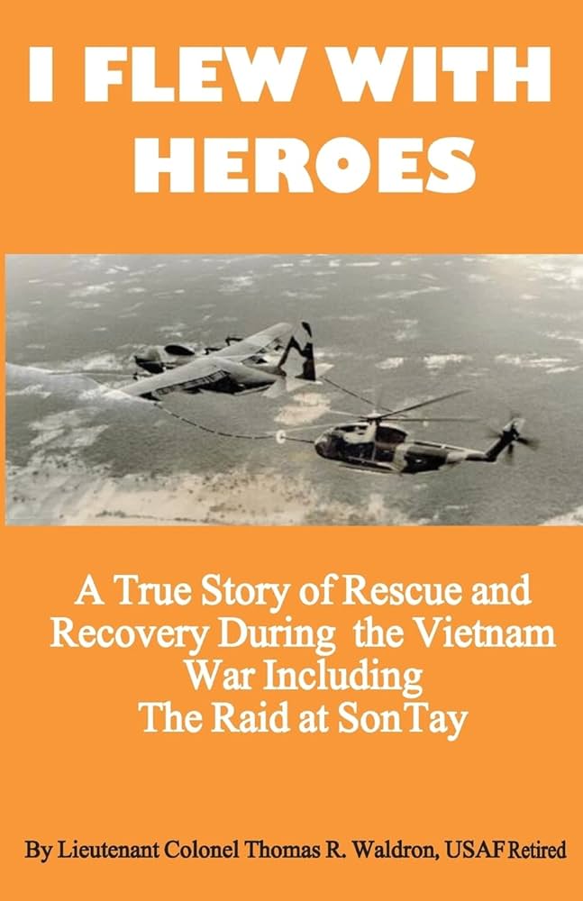 I Flew With Heroes by Lt Col Thomas R. Waldron - TogetherWeServed Blog